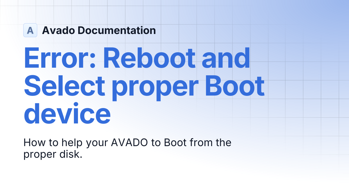 Error: Reboot and Select proper Boot device | Avado Documentation